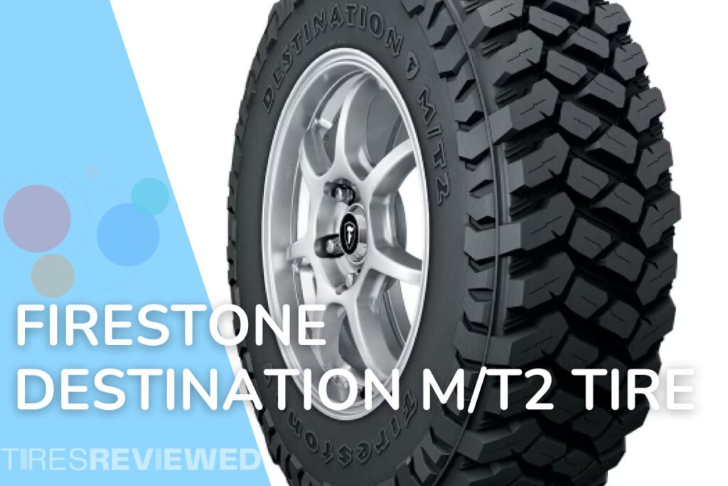 Firestone Destination M/T2 Tire Review - Tires Reviewed