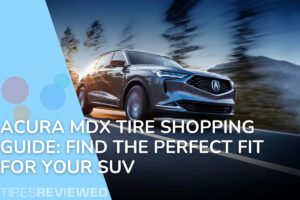 Acura MDX Tire Shopping Guide: Find the Perfect Tires for Your MDX ...