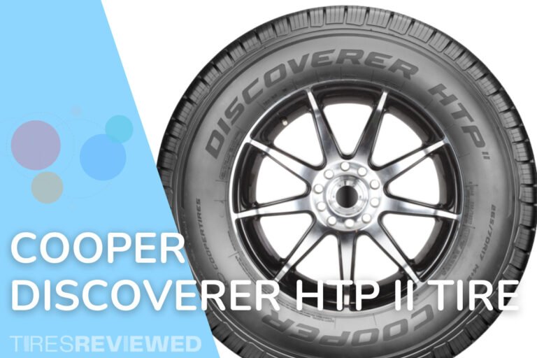 Cooper Discoverer HTP II Tire Review - Tires Reviewed