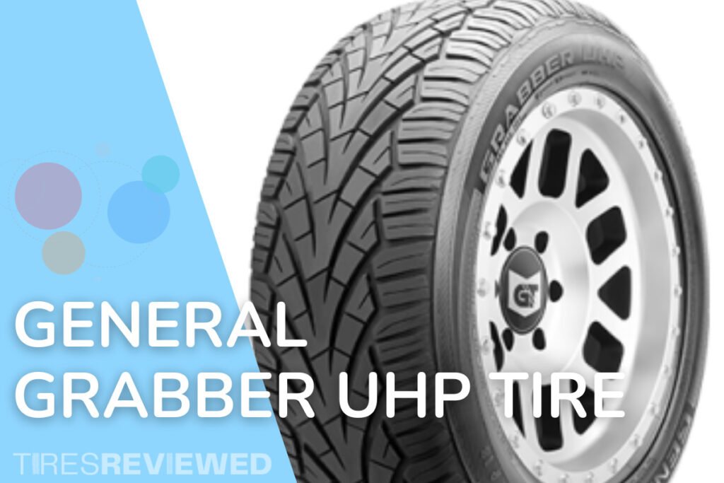 General Grabber UHP Tire Review - Tires Reviewed