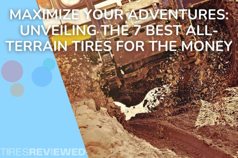 Maximize Your Adventures Unveiling The 7 Best All Terrain Tires For