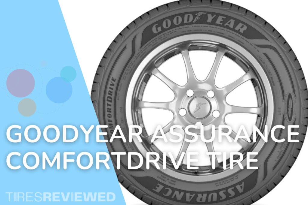 Goodyear Assurance ComfortDrive Tire Review - Tires Reviewed