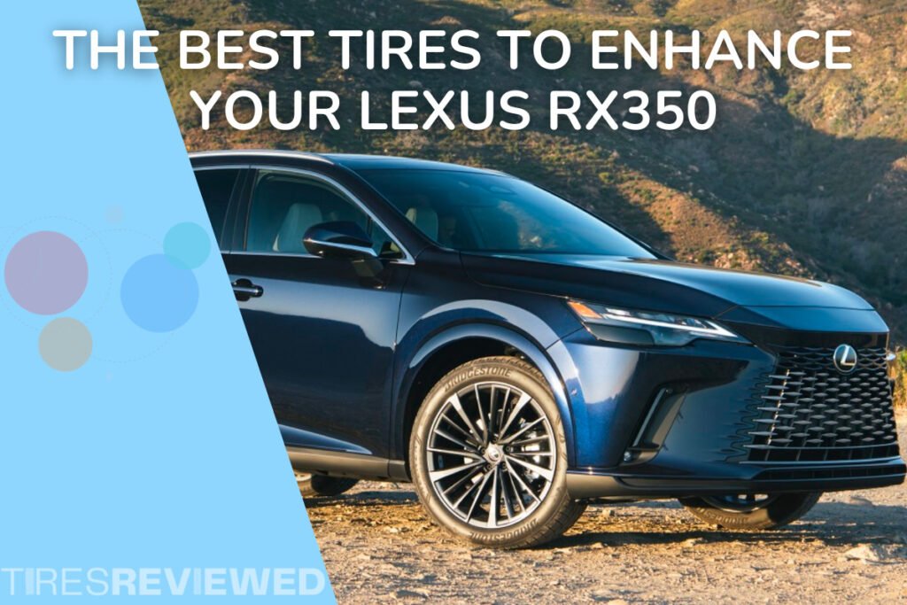 Smooth and Safe: The Best Tires for Your Lexus RX350's Performance ...